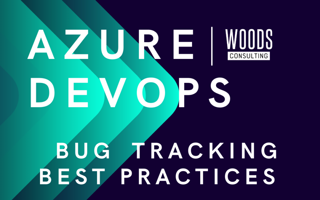 Azure Devops Bug Tracking Best Practices Microsoft Dynamics 365